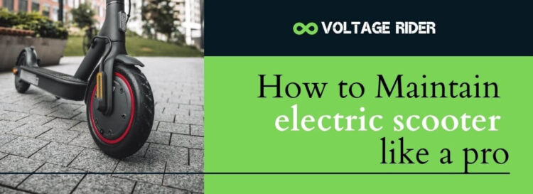 Electric Scooter Maintenance: How to Maintain E-scooter Tips
